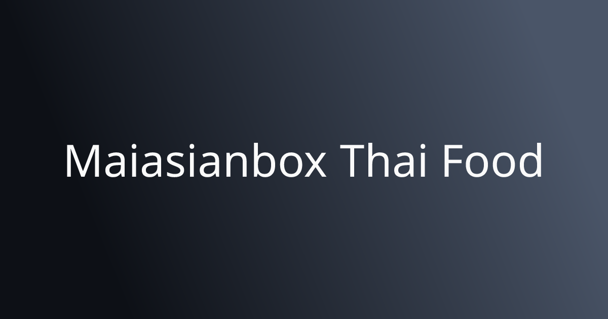 Order Authentic Thai Online | Maiasianbox Thai Food - Pickup or ...